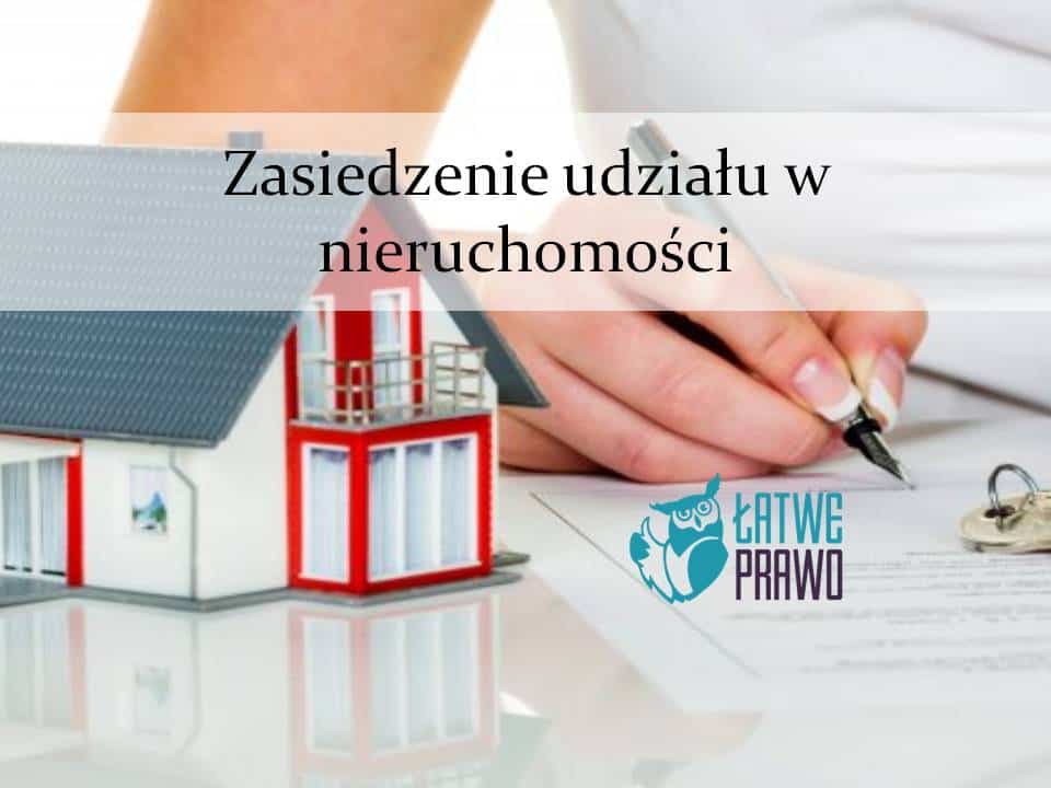 Zasiedzenie udziału w nieruchomości | Łatwe Prawo